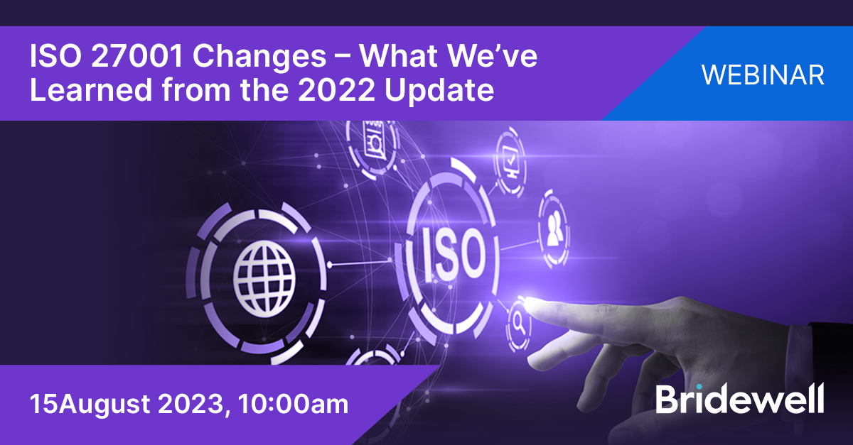 ISO 27001 Changes - What We've Learned from the 2022 Update | Bridewell