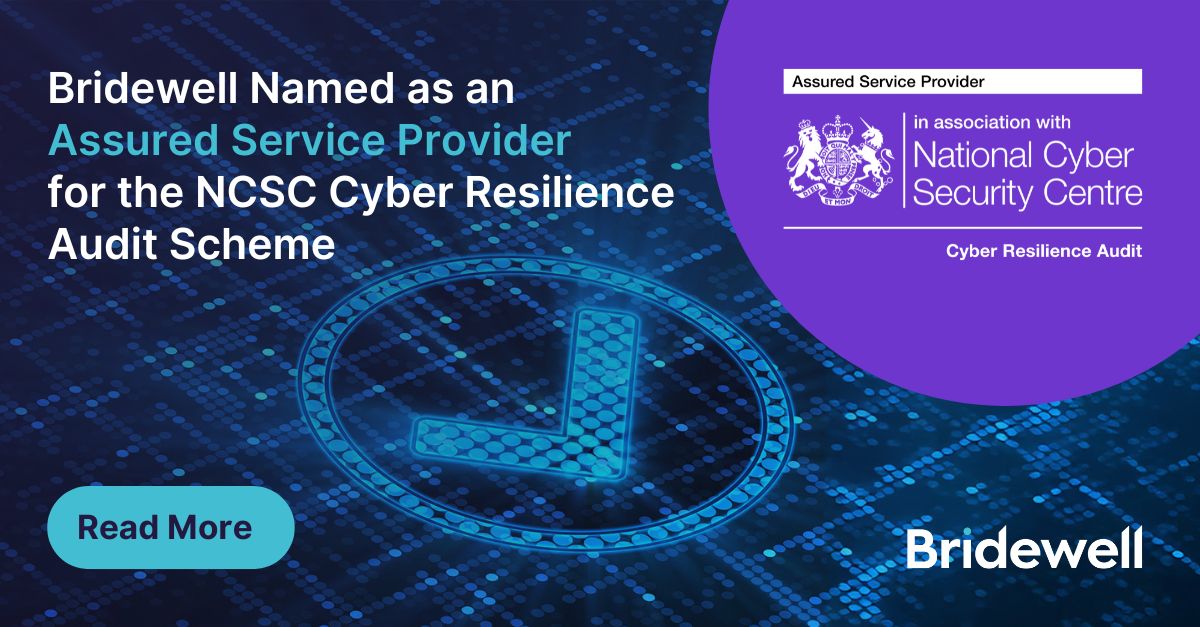 Bridewell Named as an Assured Service Provider for the NCSC Cyber Resilience Audit Scheme